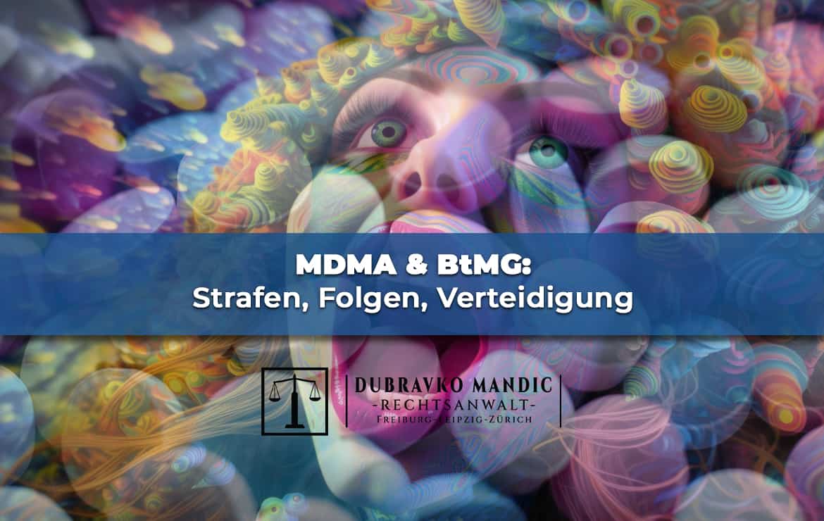 MDMA & das BtMG | Strafen, Folgen, Strafverteidigung